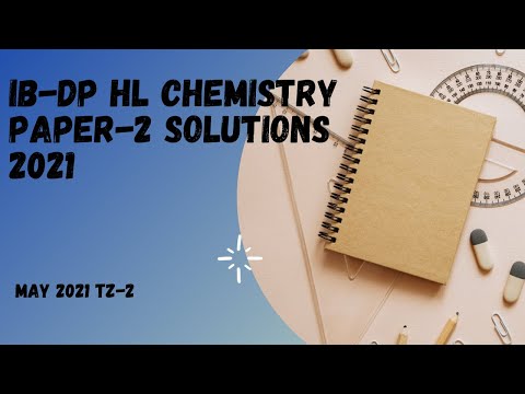 IB DP HL Chemistry Paper 2 ( May 2021 TZ2 ) With full solutions and explanations