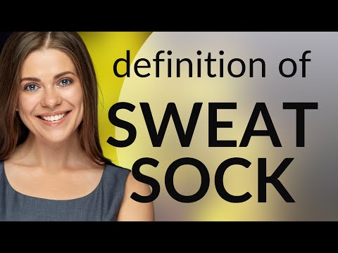 Sweat sock • definition of SWEAT SOCK