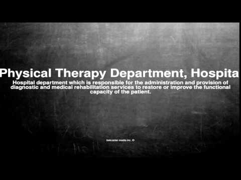 Medical vocabulary: What does Physical Therapy Department, Hospital mean