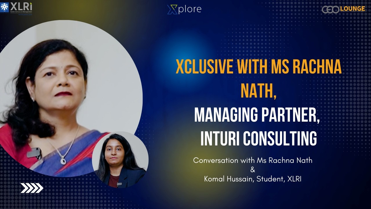Xclusive with Ms Rachna Nath, Managing Partner, Inturi Consulting