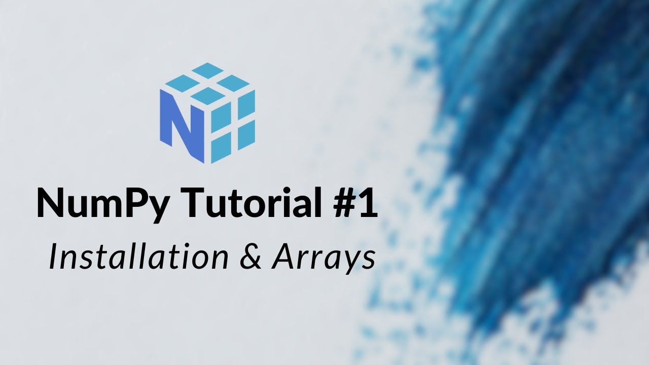 NumPy Tutorial #1: Installation and Arrays