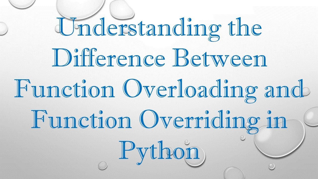 Understanding the Difference Between Function Overloading and Function Overriding in Python