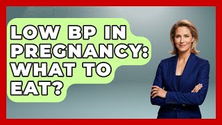 Low BP In Pregnancy: What To Eat? - Women's Health and Harmony