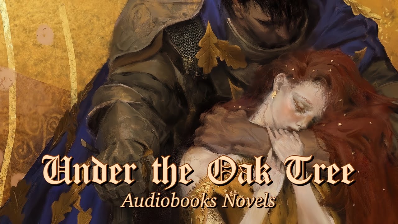 Under the Oak Tree | Chapter 01-30 | Audiobooks Novels