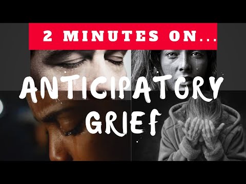 What is Anticipatory Grief? - Just Give Me 2 Minutes