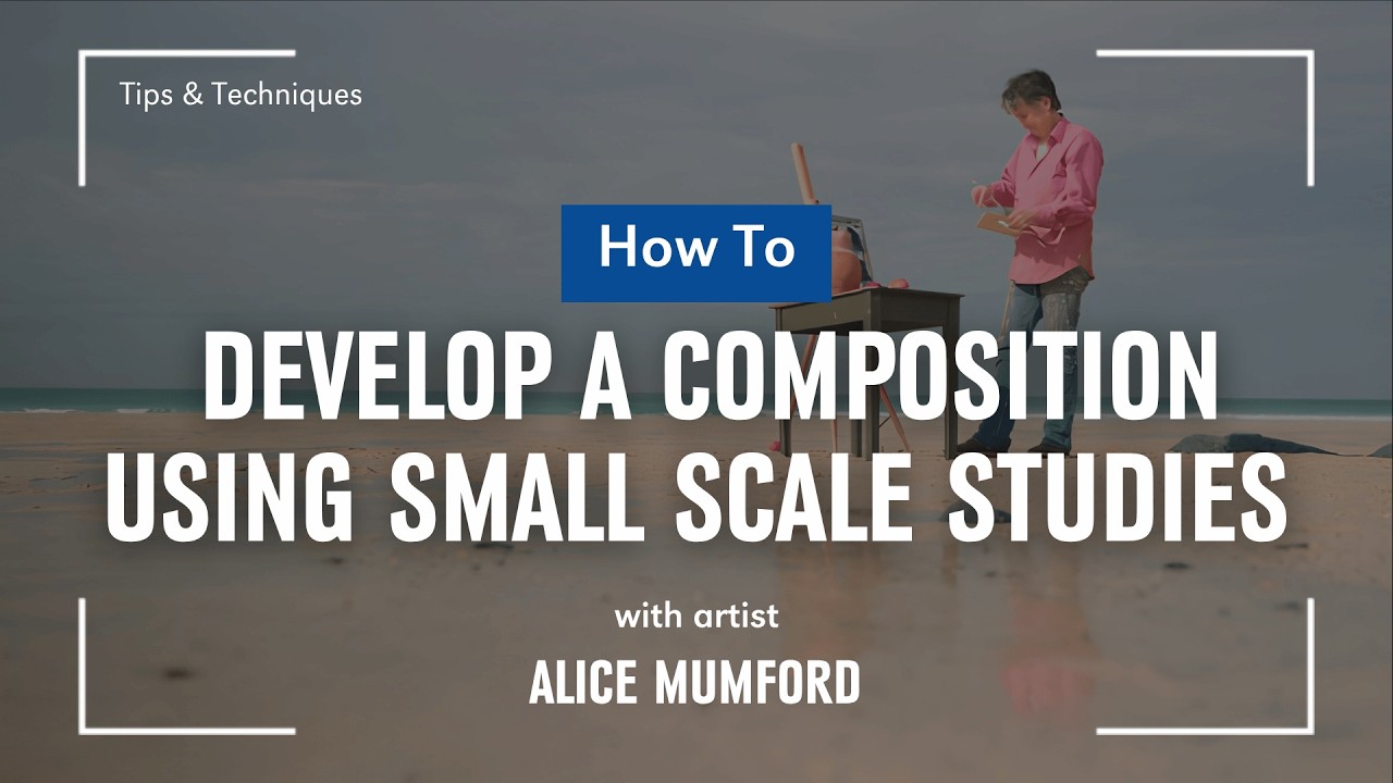 How to Develop a Composition Using Small Scale Studies | Alice Mumford | St Ives School of Painting