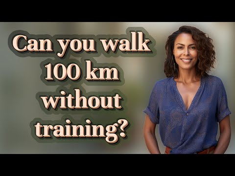 Can you walk 100 km without training?
