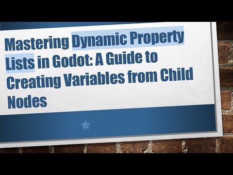 Mastering Dynamic Property Lists in Godot: A Guide to Creating Variables from Child Nodes