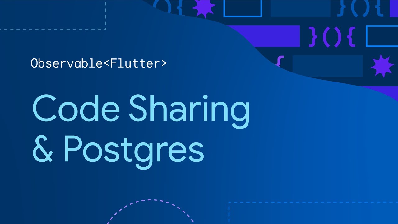 Observable Flutter: Code sharing & Postgres
