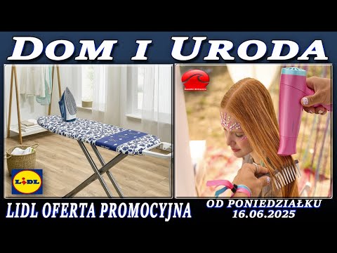 LIDL – Nowa Oferta Promocyjna od poniedziałku 16.06.2025 | Dom i Uroda w Super Cenie!