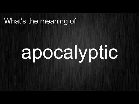 What's the meaning of "apocalyptic", How to pronounce it?