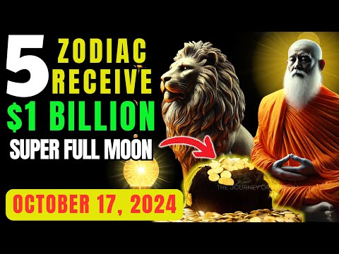October 17, 2024 Super Full Moon: These 5 Zodiac Signs Will Get Billions!