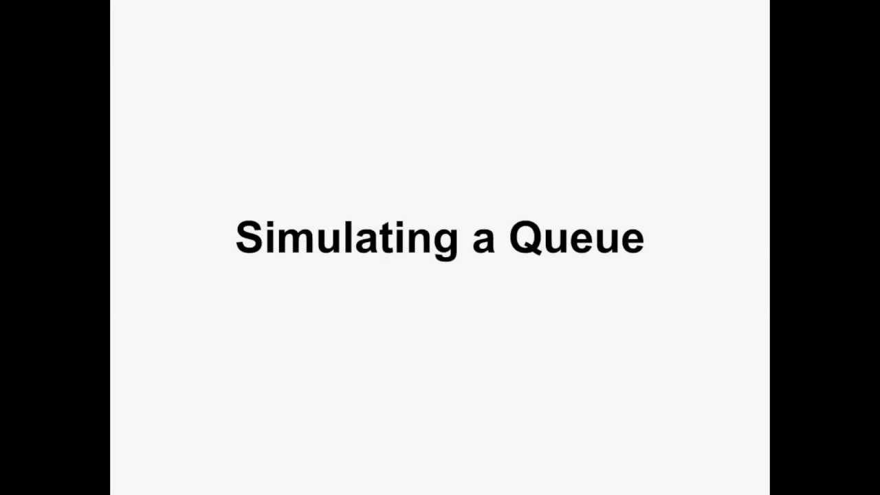 Simulating a Queue: Basic Discrete Event Simulation