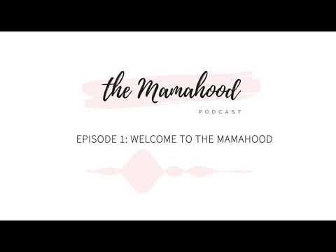 Episode 1: Welcome to The Mamahood