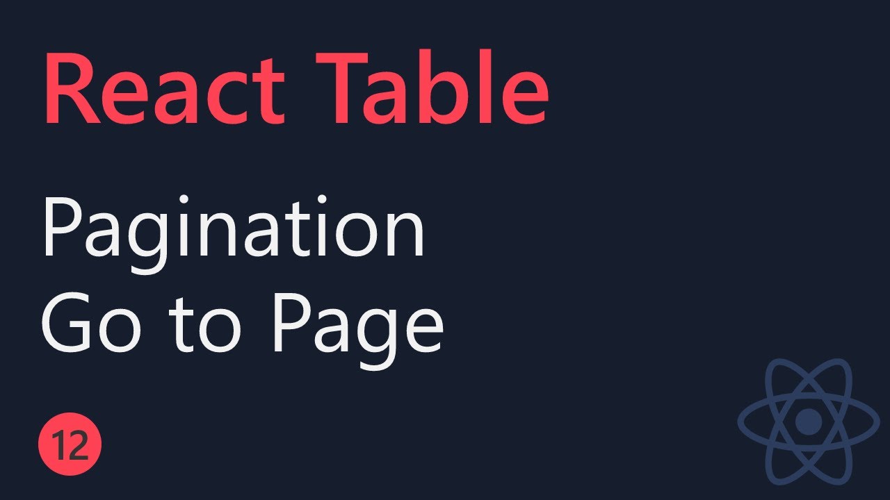 React Table Tutorial - 12 - Pagination (Goto Page)