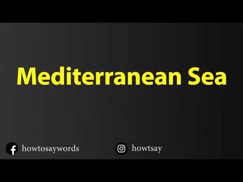 How To Pronounce Mediterranean Sea