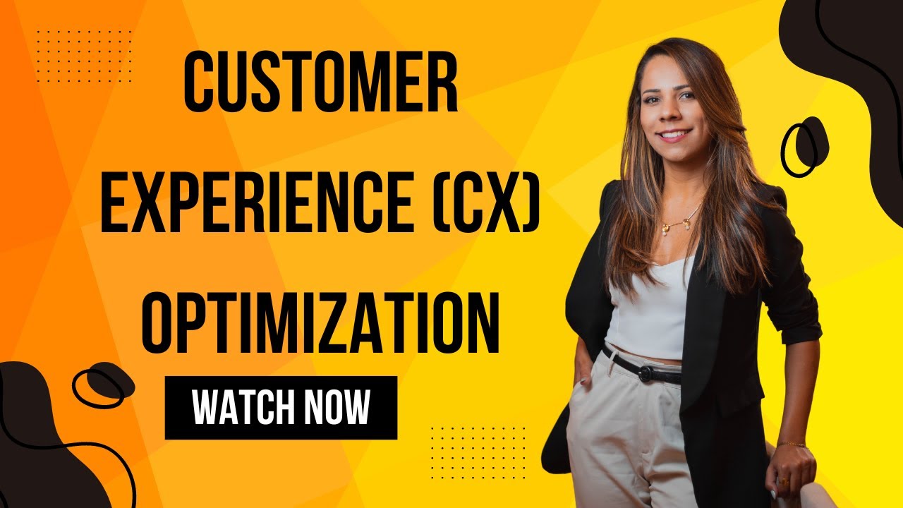 Customer Experience (CX) Optimization