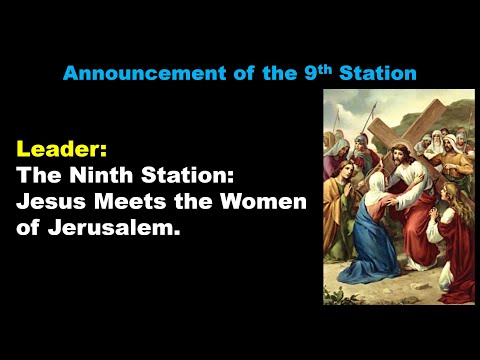 The Ninth Station: Jesus Meets the Women of Jerusalem - Scripture (Luke 23: 27-31)