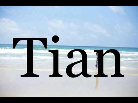 How To Pronounce Tian🌈🌈🌈🌈🌈🌈Pronunciation Of Tian