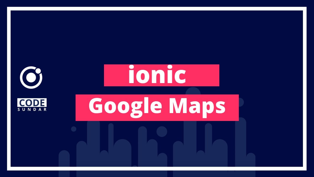 Ionic Google Maps Tutorial with example - Part 2 | Display Marker - codesundar