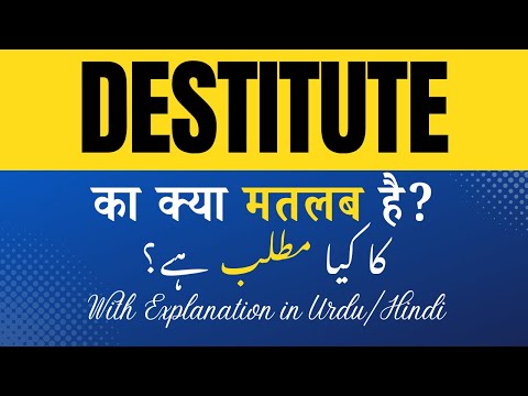 Destitute Meaning in Hindi | Destitute Ka Kya Matlab Hota Hai' Hindi/Urdu Explanation Included