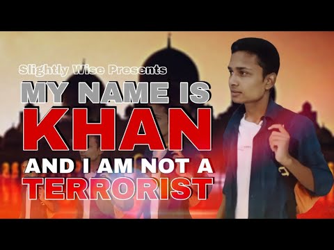 My name is KHAN and I am not TERRORIST