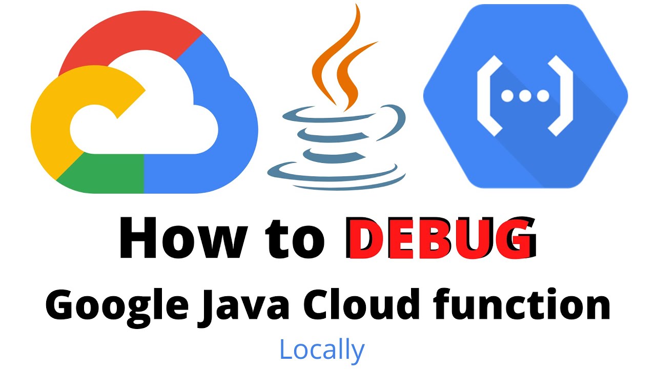 How to Debug Google Java Cloud function - Locally?