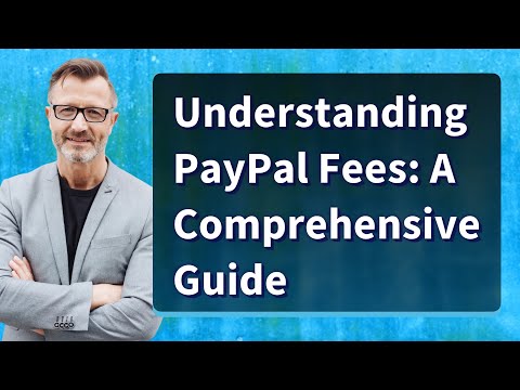 Understanding PayPal Fees: A Comprehensive Guide