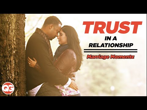 THE TRUE MEANING OF TRUST IN A RELATIONSHIP | Marriage Momentz | Quest Green