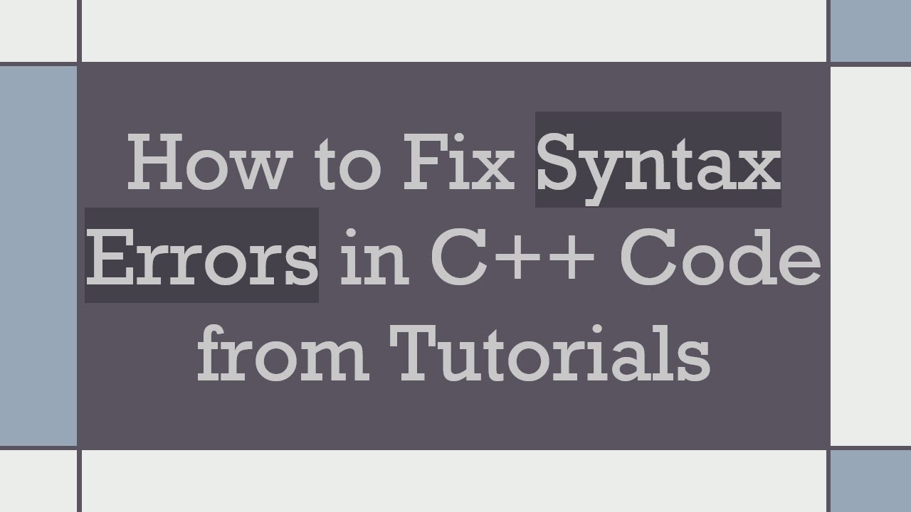 How to Fix Syntax Errors in C++ Code from Tutorials