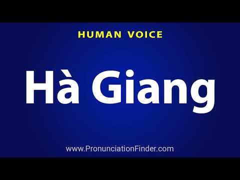 How To Pronounce Ha Giang