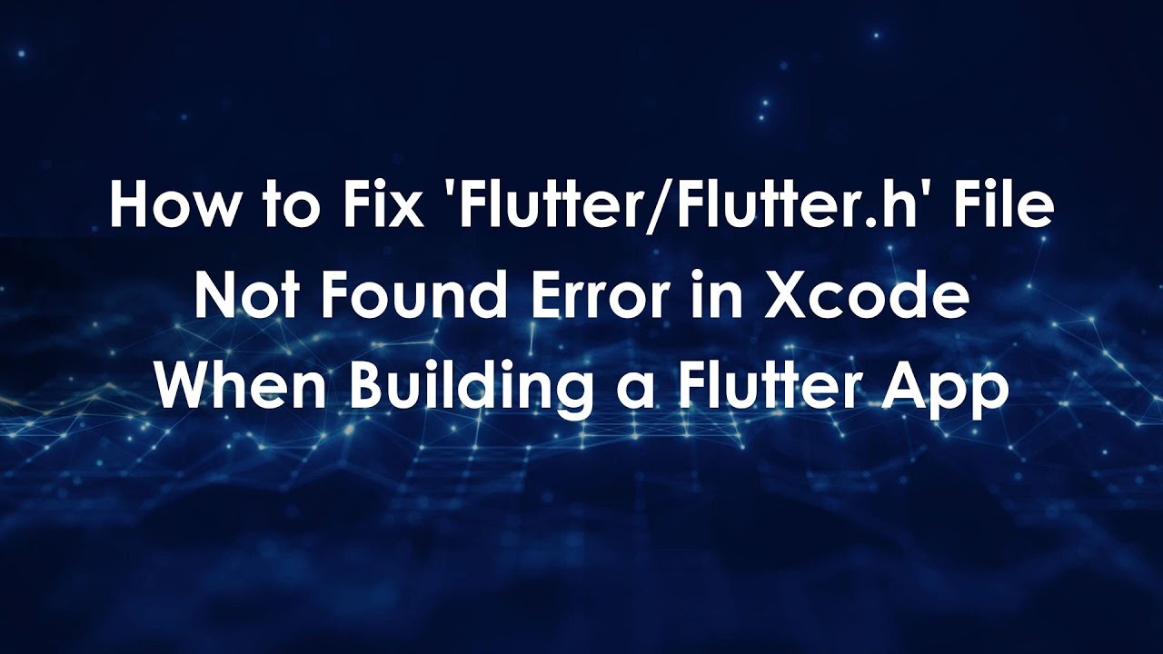 How to Fix 'Flutter/Flutter.h' File Not Found Error in Xcode When Building a Flutter App