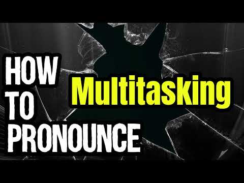 How To Pronounce Multitasking? (CORRECTLY) Meaning & Pronunciation