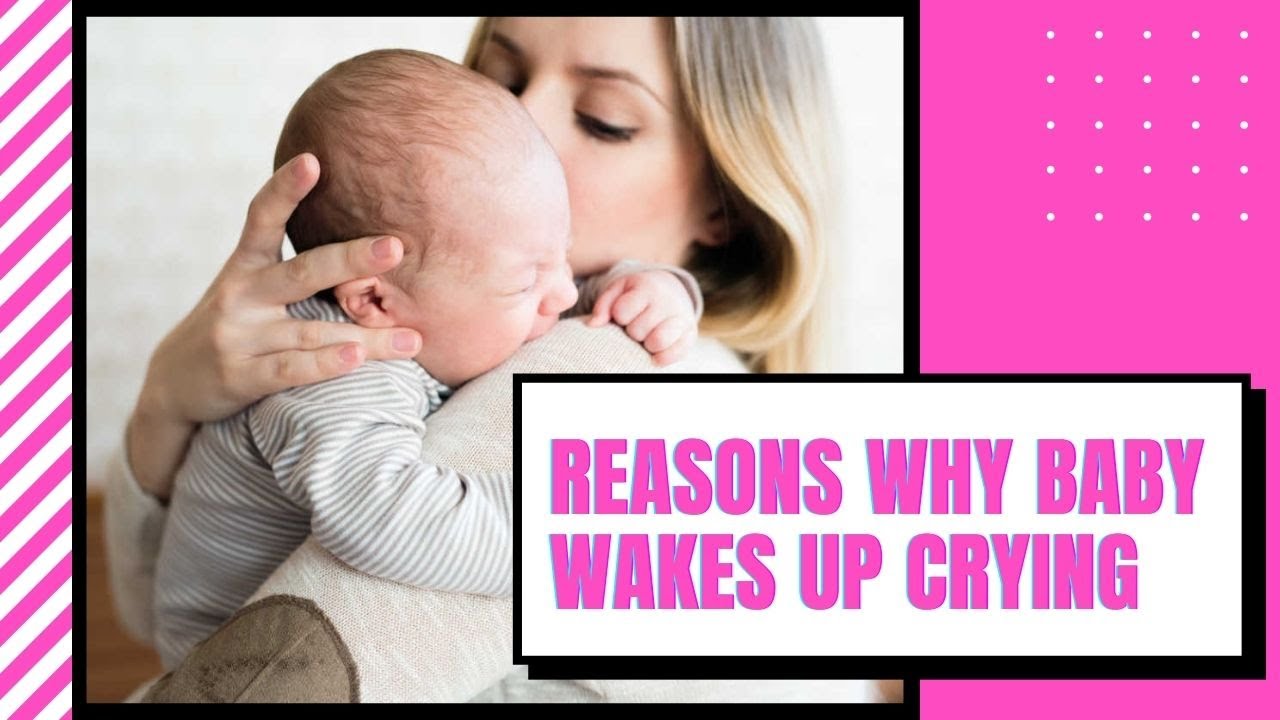 Baby Wakes Up Crying Hysterically - Most Common Reasons