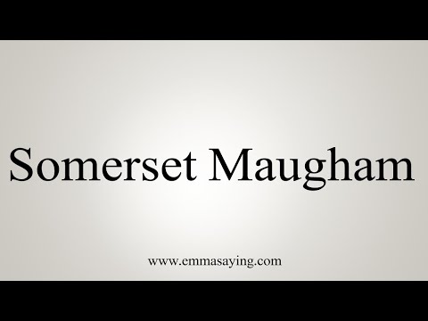 How To Say Somerset Maugham
