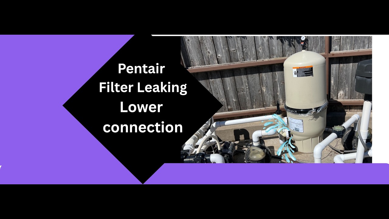 Pentair filter lower fitting leaking; complete repair