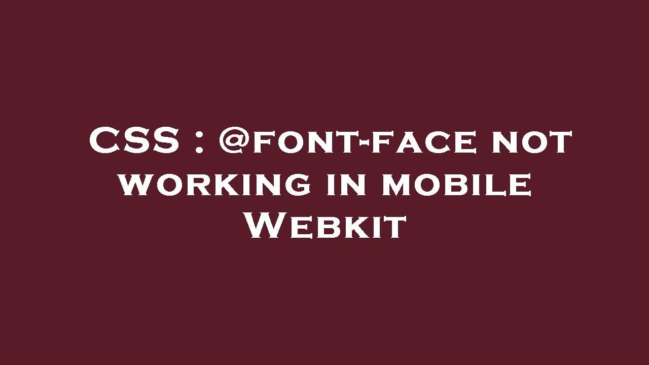 CSS : @font-face not working in mobile Webkit