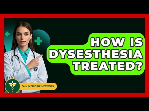 How Is Dysesthesia Treated? - Pain Medicine Network