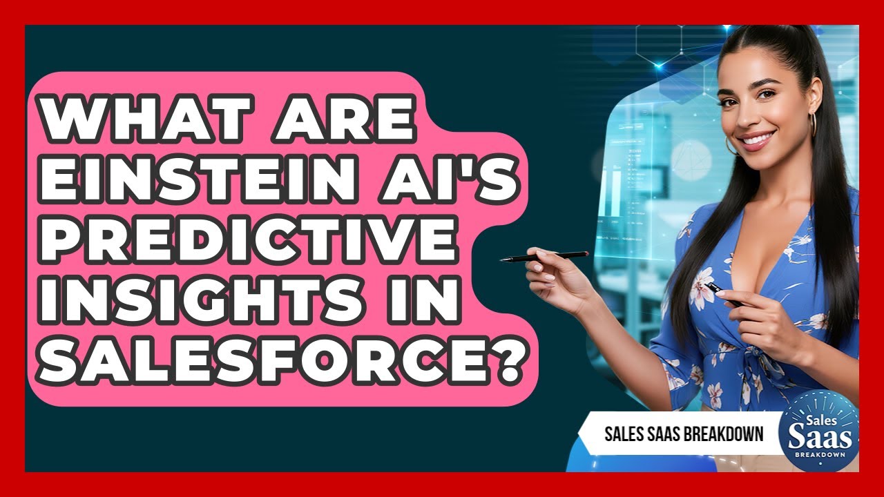 What Are Einstein AI's Predictive Insights In Salesforce? - Sales Saas Breakdown