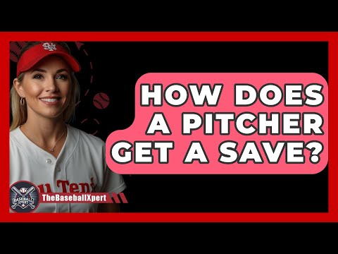 How Does A Pitcher Get A Save? - The Baseball Xpert