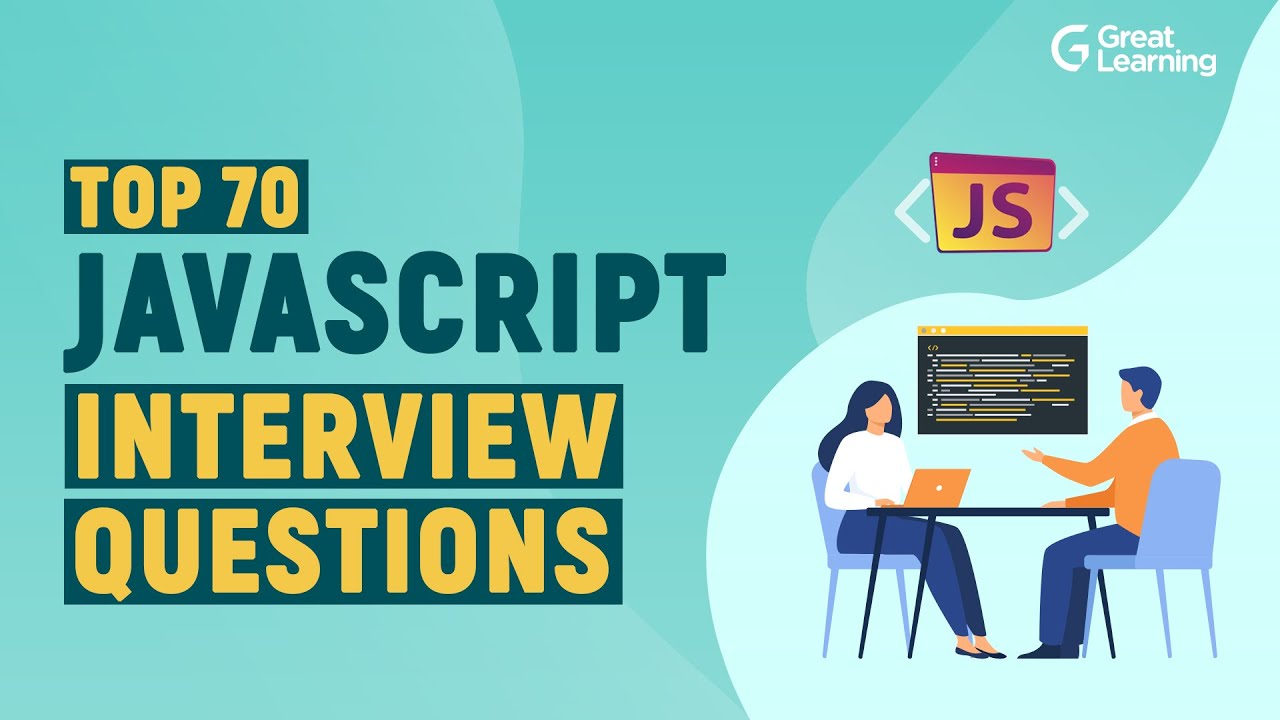JavaScript Interview Questions and Answers | Top 70 JavaScript Interview Questions | Great Learning
