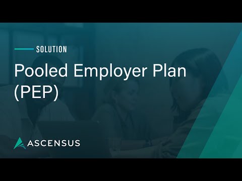 What is a Pooled Employer Plan (PEP)?