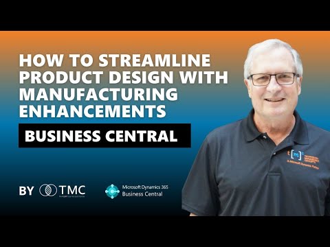 How to Streamline Product Design in Business Central with Manufacturing Enhancements