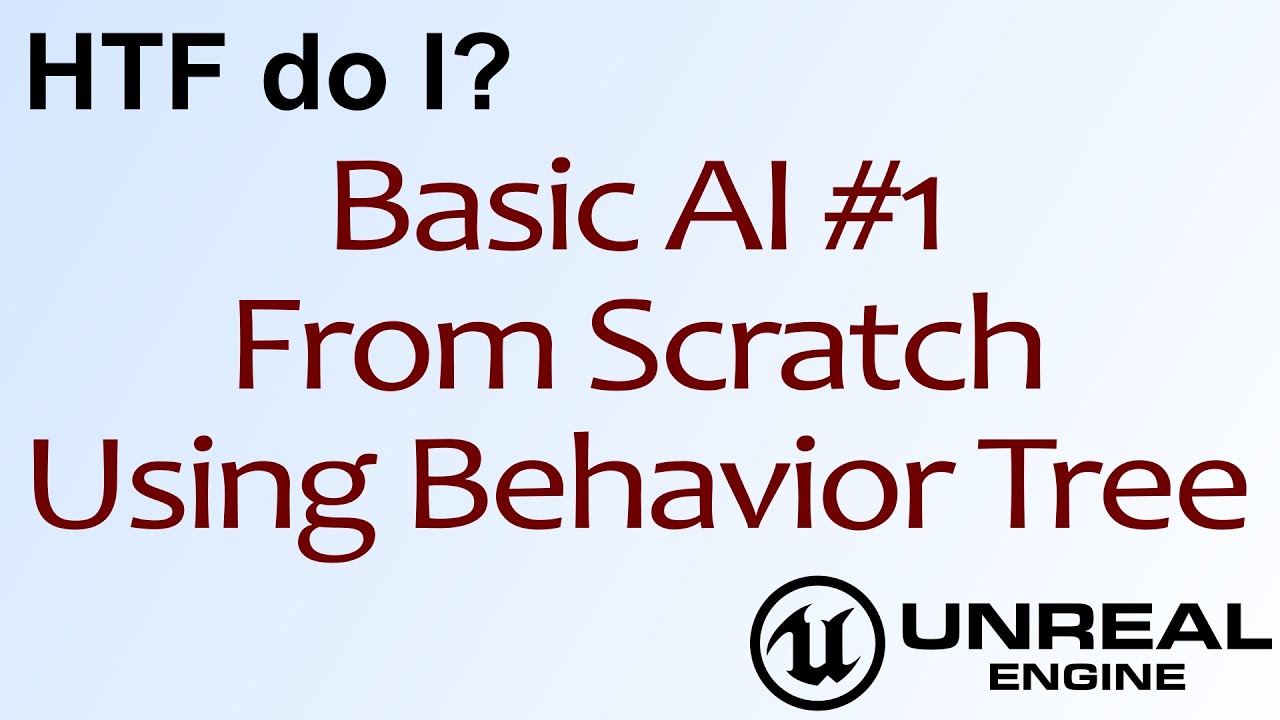 HTF do I? Basic AI From Scratch #1 in Unreal Engine 4