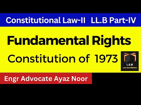 Fundamental Rights in Constitution of 1973 || Engr Advocate Ayaz Noor