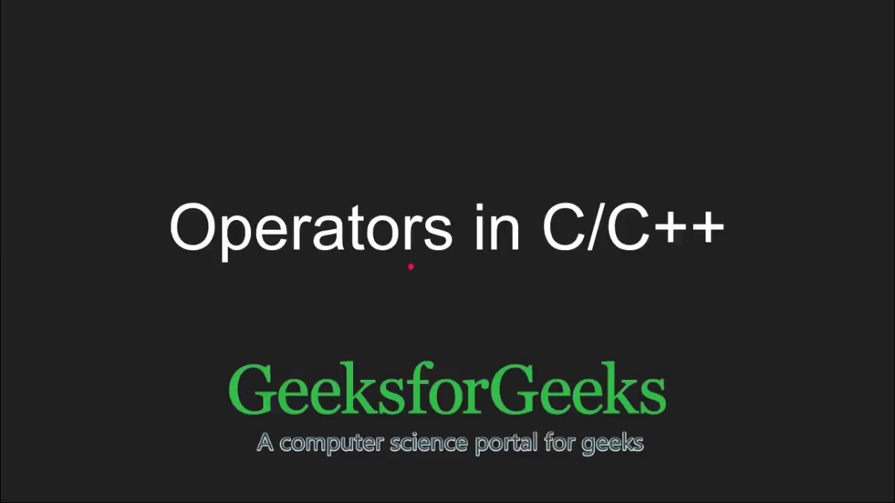 C++ Programming Language Tutorial | Operators in C / C++ | GeeksforGeeks