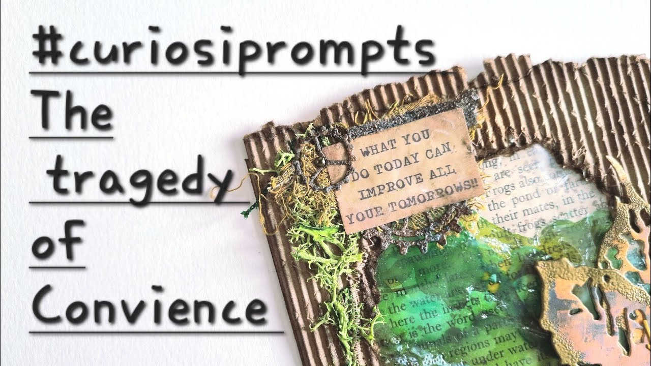 The tragedy of convivence, my final make for #curiosiprompts