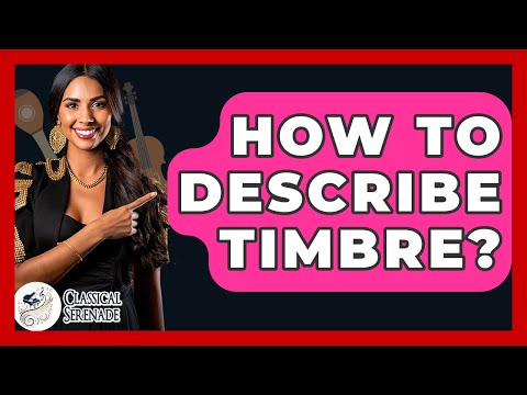 How To Describe Timbre? - Classical Serenade