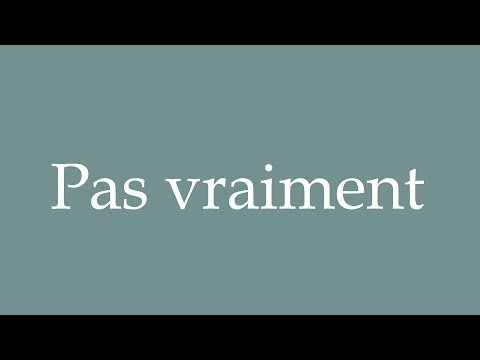 How to Pronounce ''Pas vraiment'' (Not really) Correctly in French