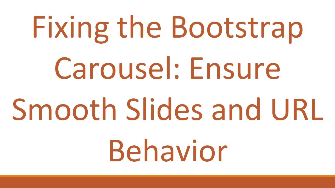 Fixing the Bootstrap Carousel: Ensure Smooth Slides and URL Behavior